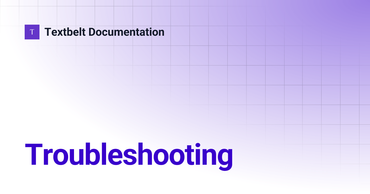 Troubleshooting | Textbelt Documentation
